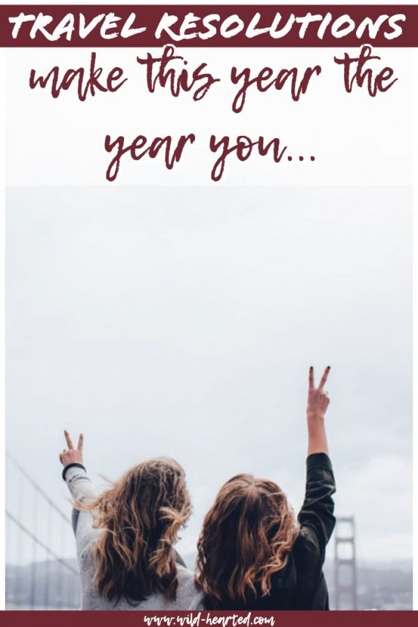 Travel Resolutions to Get You Traveling More & Make a Difference